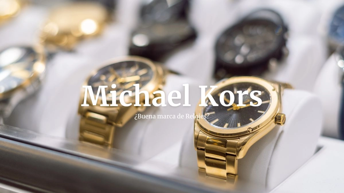 ¿Michael Kors es una Buena Marca de Relojes?