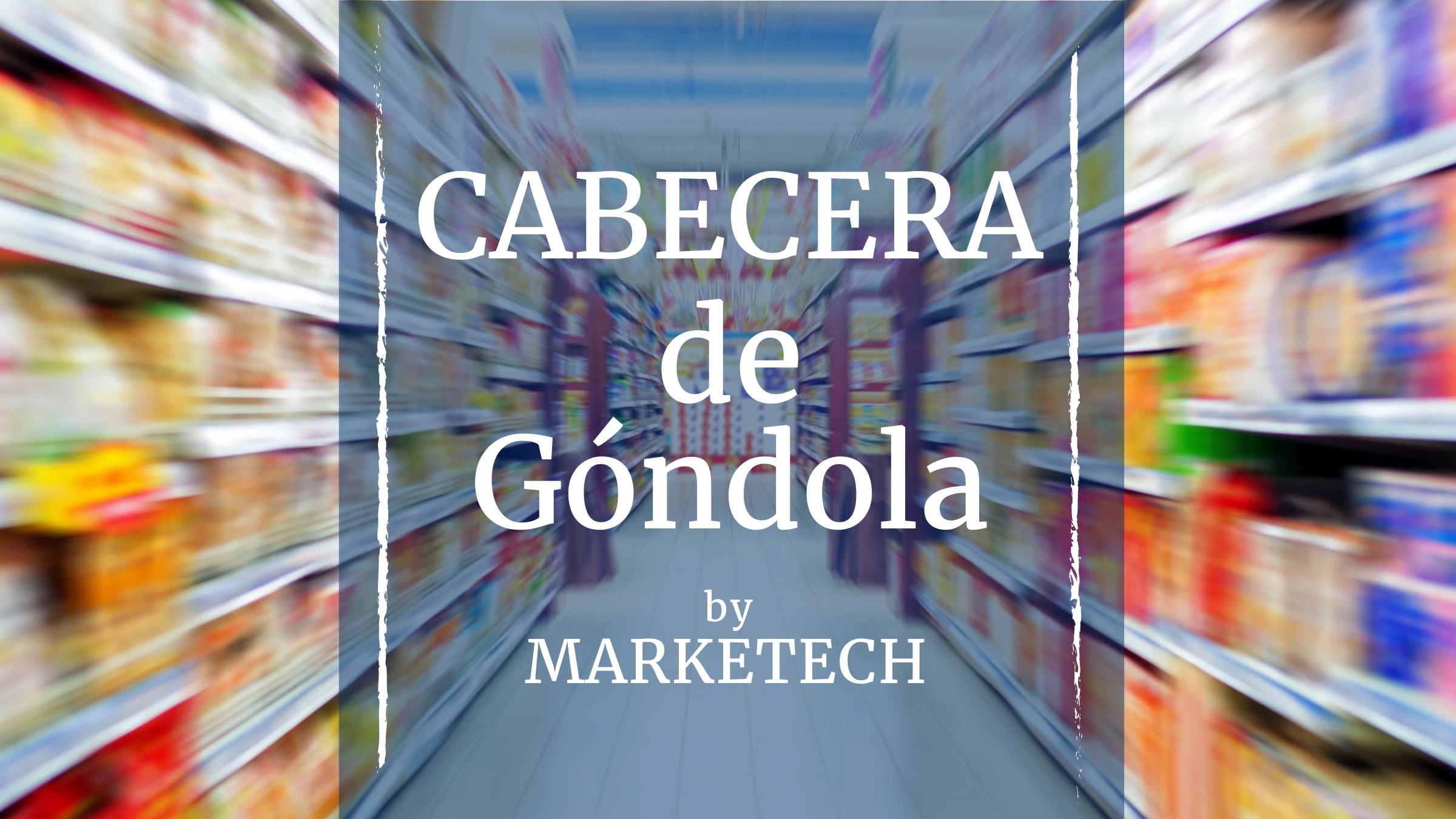 ¿Qué es una Cabecera de Góndola? 【Te lo Contamos】